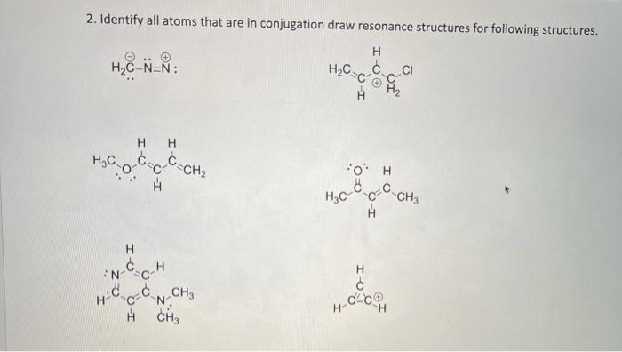 Solved HC HCC 2. Identify all atoms that are in conjugation | Chegg.com