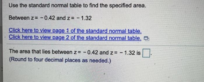 Solved Use the standard normal table to find the specified | Chegg.com