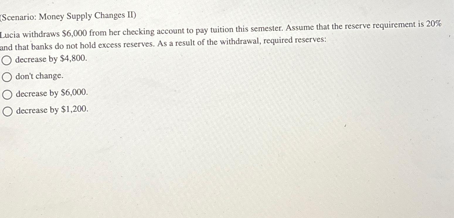 Solved (Scenario: Money Supply Changes II)Lucia withdraws | Chegg.com