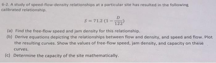 Solved 6-2. A study of speed-flow-density relationships at a | Chegg.com