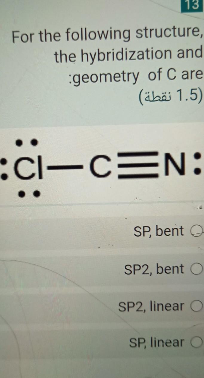 Solved 13 For the following structure, the hybridization and | Chegg.com