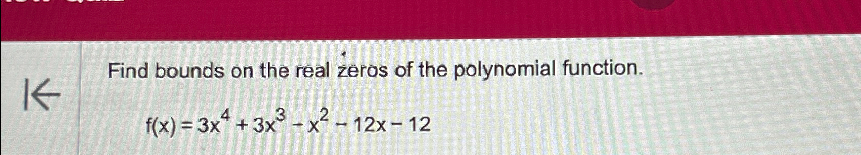 Solved Find bounds on the real zeros of the polynomial | Chegg.com