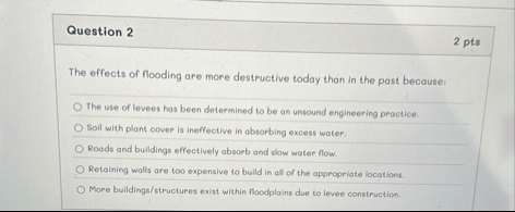 Solved Question 22 ﻿ptsThe effects of flooding are more | Chegg.com