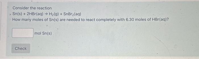 Solved Consider the reaction Sn(s)+2HBr(aq)→H2( g)+SnBr2(aq) | Chegg.com