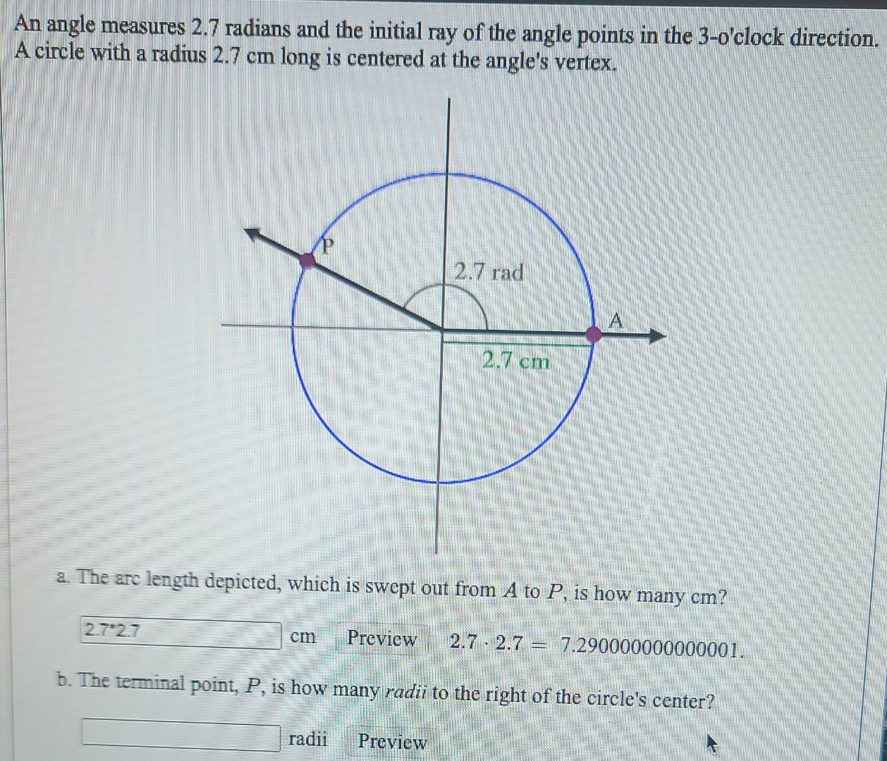 [Solved]: An angle measures 2.7 radians and the initial ray