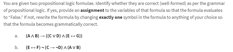 Solved You are given two propositional logic formulae. | Chegg.com