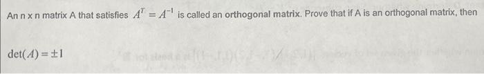 Solved An nxn matrix A that satisfies A^T = A^-1 is called | Chegg.com