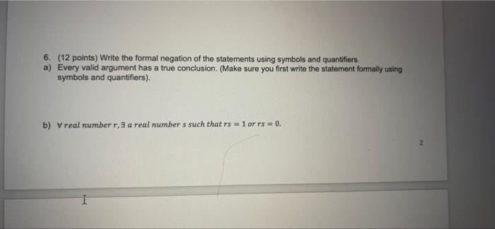 Solved 6. (12 points) Write the formal negation of the | Chegg.com Solved 6. (12 points) Write the formal negation of the | Chegg.com