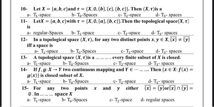 10- Let X={a,b,c} and τ={X,∅,{b},{c},{b,c}}. Then | Chegg.com