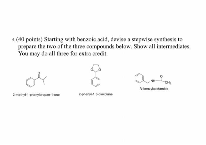 Solved 5.(40 points) Starting with benzoic acid, devise a | Chegg.com