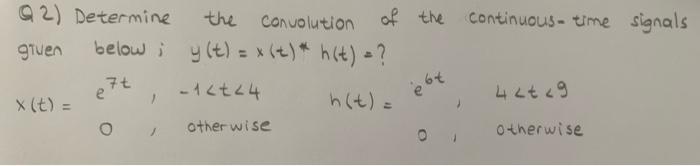 Solved Q2) Determine the convolution of the continuous-time | Chegg.com