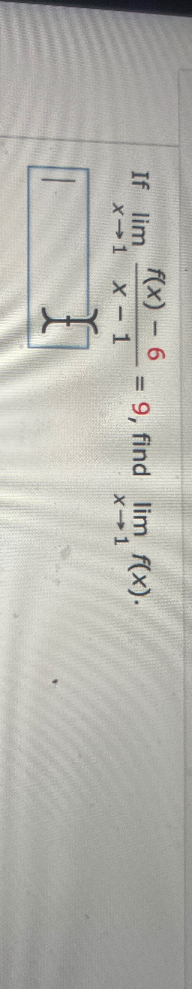 Solved If limx→1f(x)-6x-1=9, ﻿find limx→1f(x) | Chegg.com