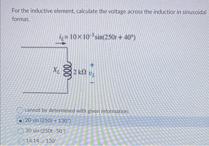 Solved For the inductive element, calculate the voltage | Chegg.com