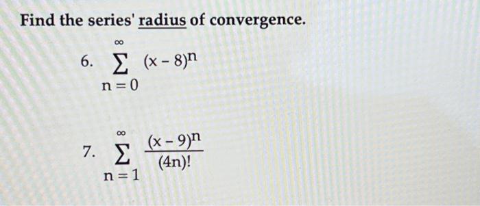 Solved Find the series' radius of convergence. 6. | Chegg.com