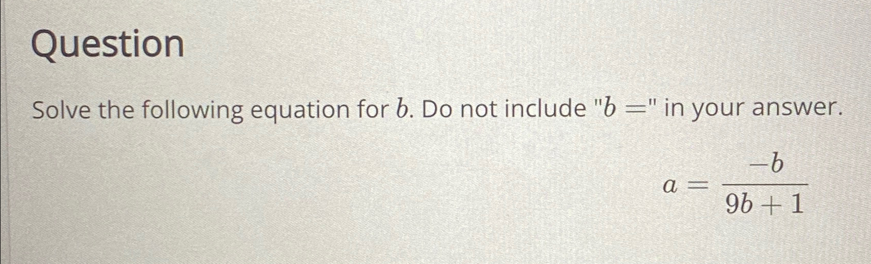 Solved QuestionSolve the following equation for b. ﻿Do not | Chegg.com