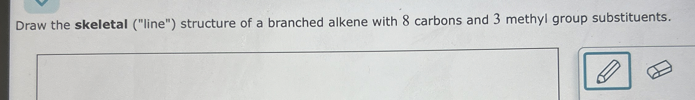 Solved Draw the skeletal ("line") ﻿structure of a branched | Chegg.com