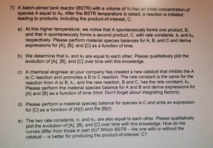 Solved 7) A batch-stirred tank reactor (BSTR) with a volume | Chegg.com