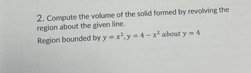 Solved Compute the volume of the solid formed by revolving | Chegg.com