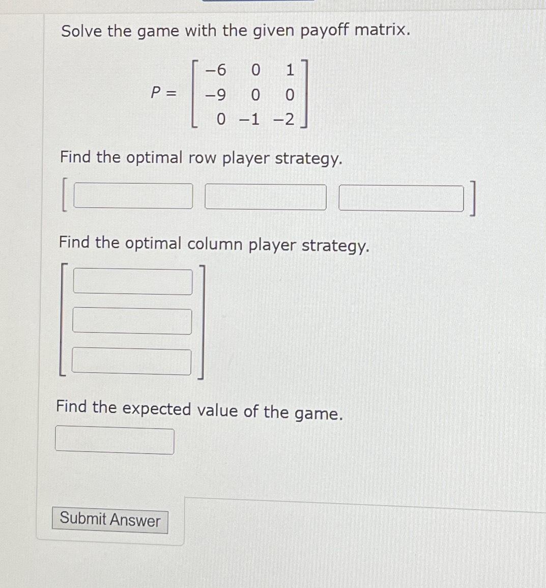 Solved Solve the game with the given payoff | Chegg.com