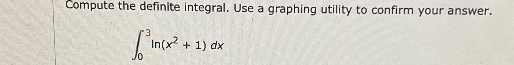 Solved Compute the definite integral. Use a graphing utility | Chegg.com