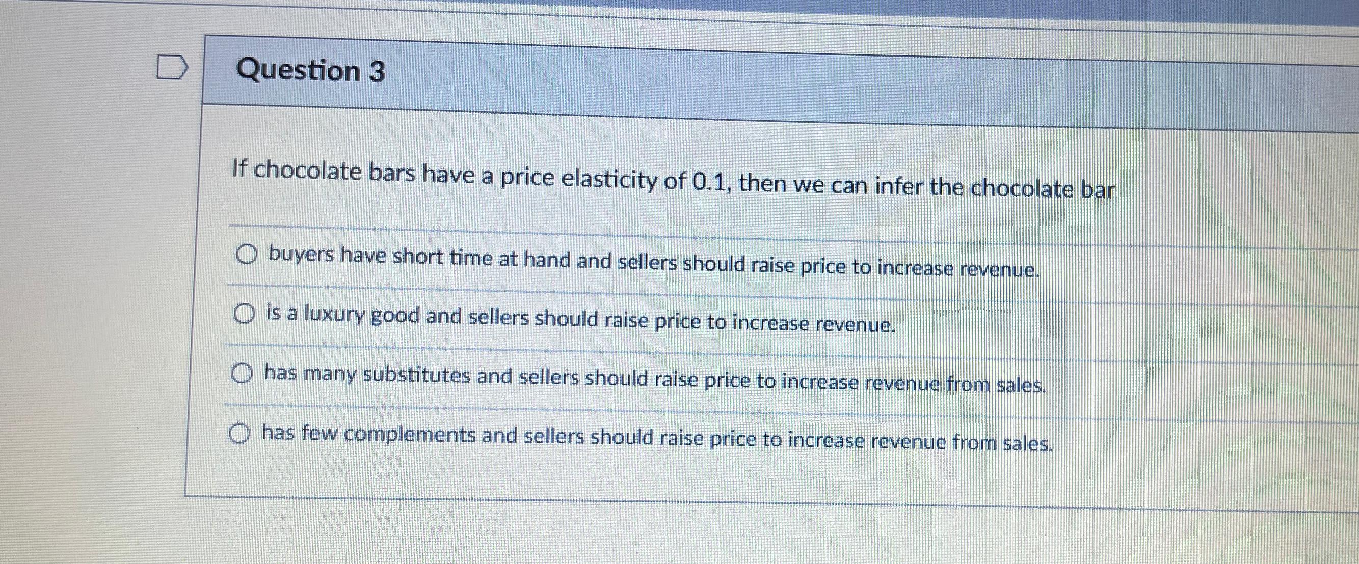 Solved Question 3If chocolate bars have a price elasticity | Chegg.com