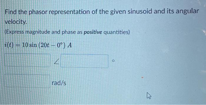 Solved Find the phasor representation of the given sinusoid | Chegg.com