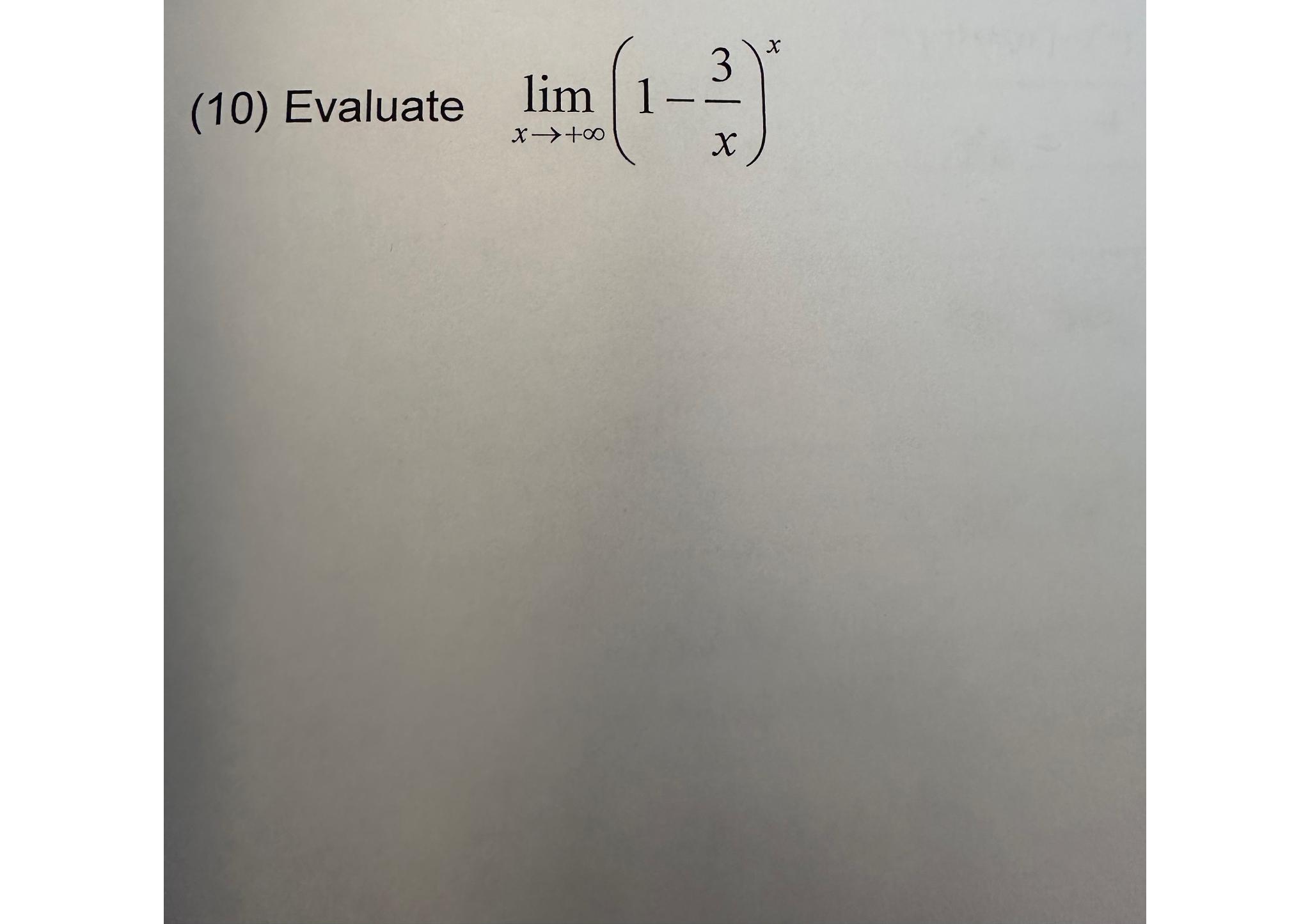 Solved (10) ﻿Evaluate limx→+∞(1-3x)x | Chegg.com