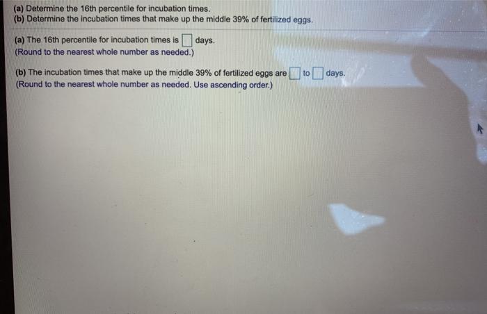 Solved (a) Determine the 16th percentile for incubation | Chegg.com