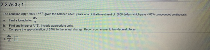 Solved 2.2.ACQ.1 The equation A(t)=8000 € 0.0*gives the | Chegg.com