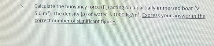 Solved Calculate the buoyancy force (Fb) acting on a | Chegg.com