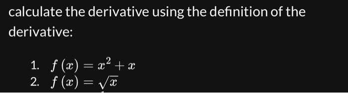 Solved calculate the derivative using the definition of the | Chegg.com