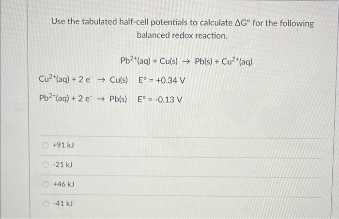 Solved Use the tabulated half-cell potentials to calculate | Chegg.com