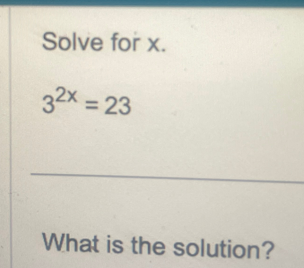 Solved Solve for x.32x=23What is the solution? | Chegg.com