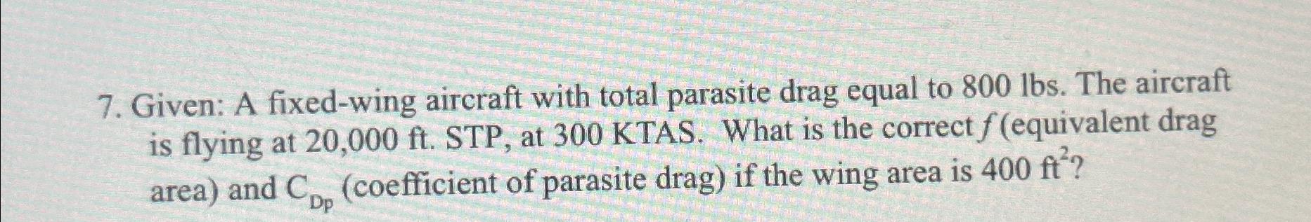 Solved Given: A fixed-wing aircraft with total parasite drag | Chegg.com