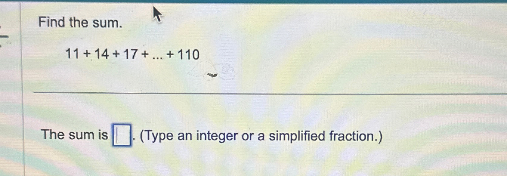 Solved Find the sum.11+14+17+dots+110The sum is (Type an | Chegg.com