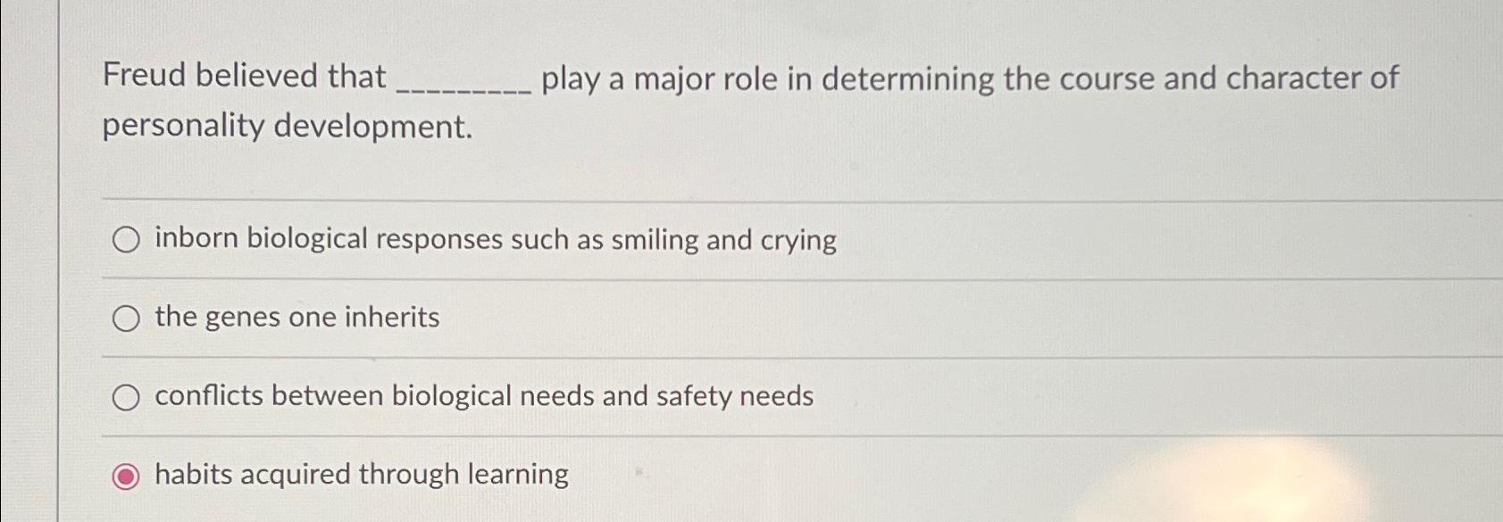 Solved Freud believed that play a major role in determining | Chegg.com