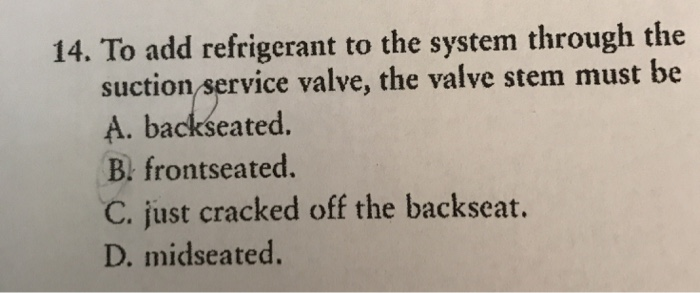 Solved 14. To add refrigerant to the system through the | Chegg.com