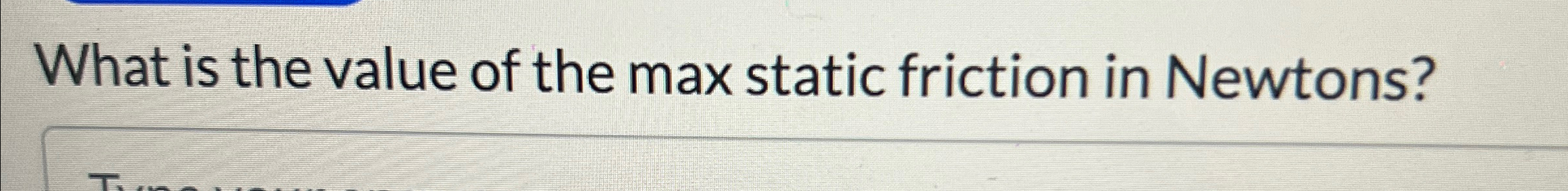 Solved What is the value of the max static friction in | Chegg.com
