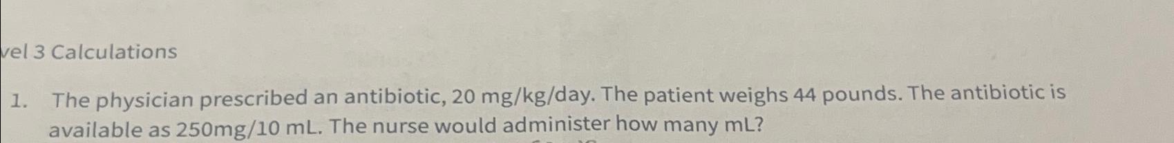 Solved vel 3 ﻿CalculationsThe physician prescribed an | Chegg.com