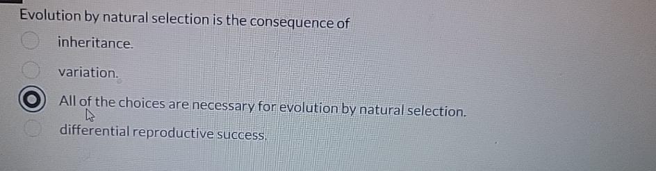 Solved Evolution by natural selection is the consequence | Chegg.com