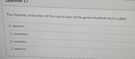 Solved The rhythmic contraction of the muscle layer of the | Chegg.com