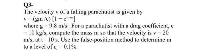 Solved Q3- The velocity v of a falling parachutist is given | Chegg.com