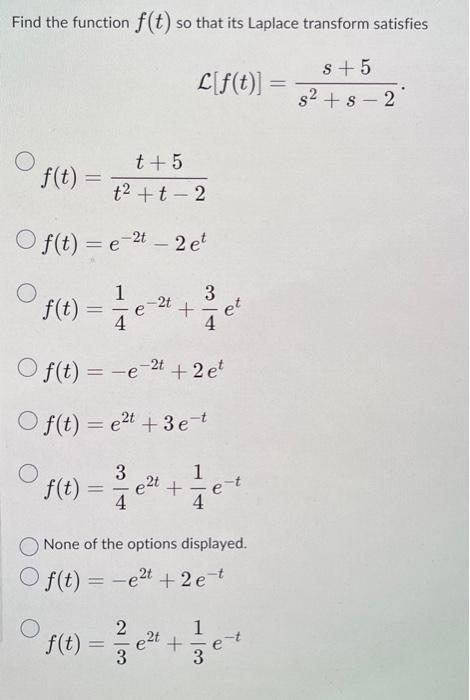 Solved Find the function f(t) so that its Laplace transform | Chegg.com