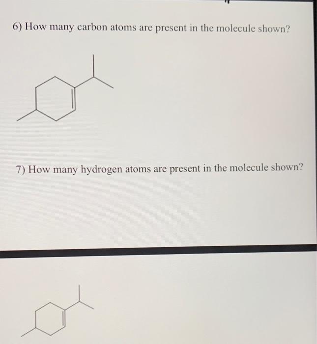 Solved 6) How many carbon atoms are present in the molecule | Chegg.com