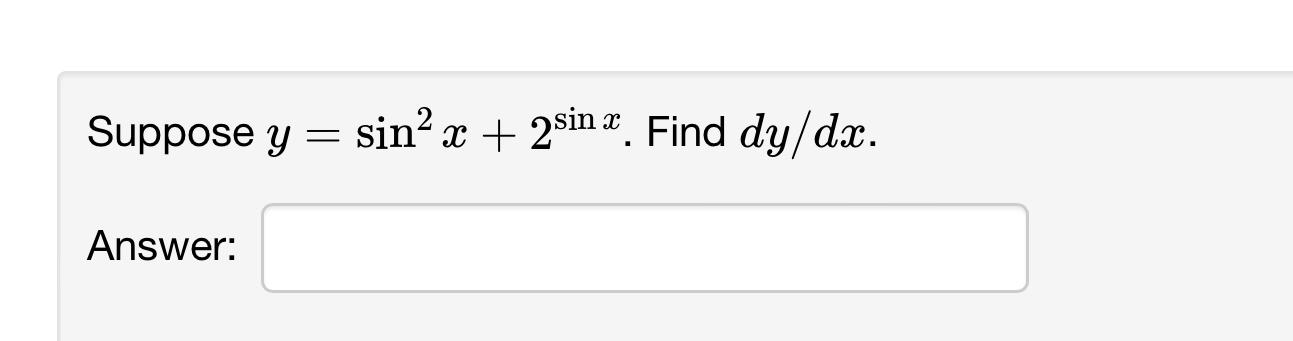 Solved Suppose y=sin2x+2sinx. ﻿Find dydx.Answer: | Chegg.com