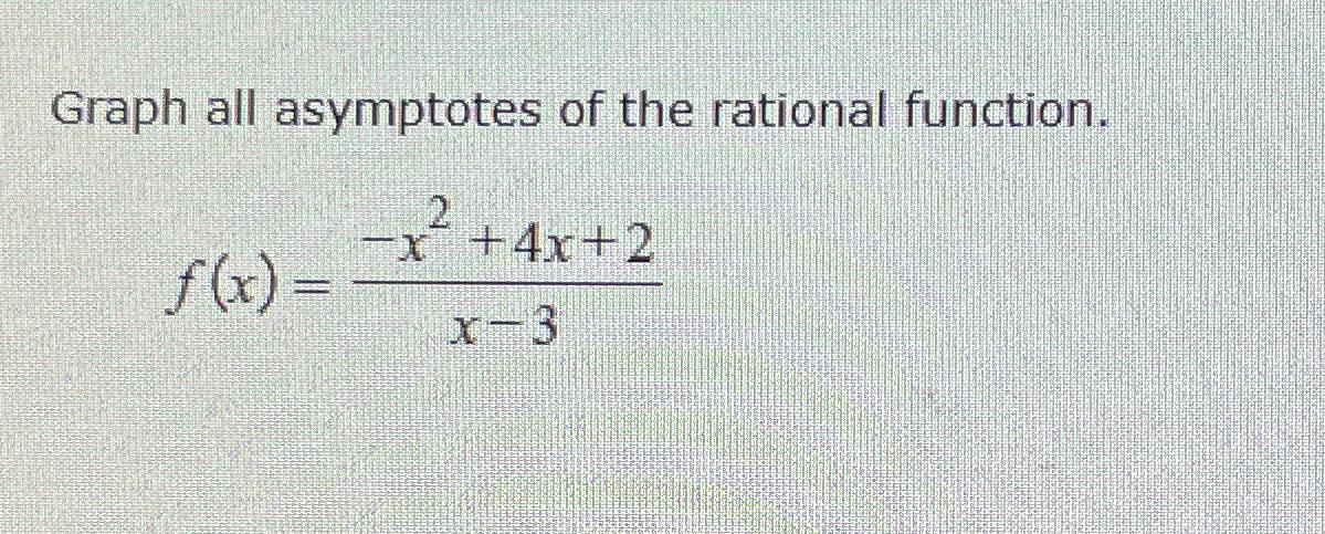 Solved Graph all asymptotes of the rational | Chegg.com