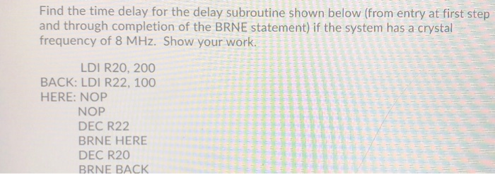 Solved Find the time delay for the delay subroutine shown | Chegg.com