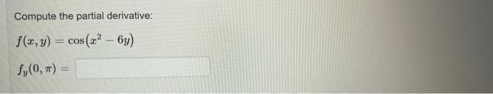 Solved Compute the partial derivative: f(x, y) = cos(x² - | Chegg.com