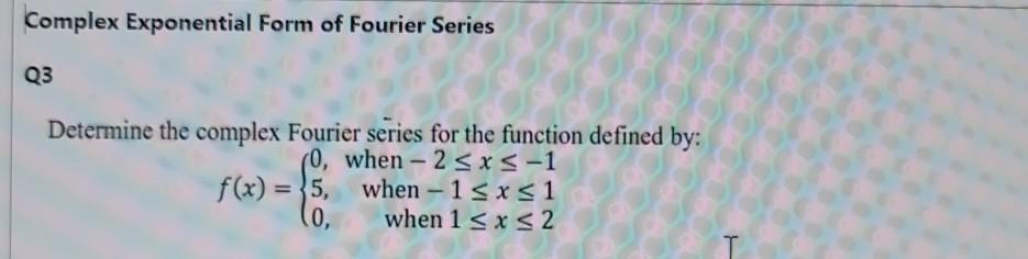 Solved Complex Exponential Form of Fourier Series Q3 | Chegg.com