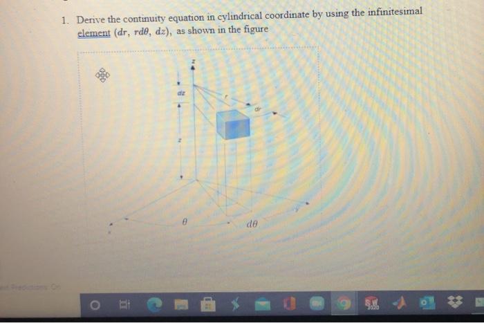 Solved 1. Derive the continuity equation in cylindrical | Chegg.com